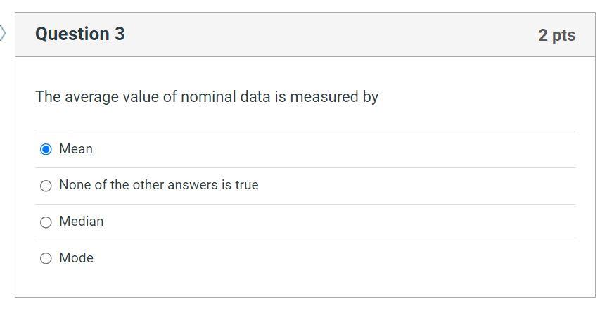 Solved Question 3 2 pts The average value of nominal data is | Chegg.com