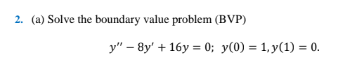 Solved 2. (a) Solve the boundary value problem (BVP) y" – | Chegg.com