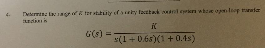 Solved Determine the range of K for stability of a unity | Chegg.com