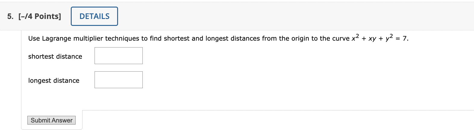 Solved Use Lagrange multiplier techniques to find shortest | Chegg.com Solved Use Lagrange multiplier techniques to find shortest | Chegg.com