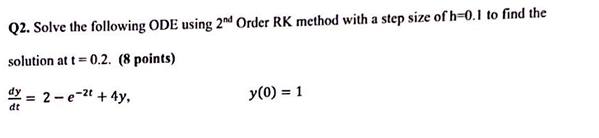 Solved Q2. ﻿Solve the following ODE using 2nd ﻿Order RK | Chegg.com