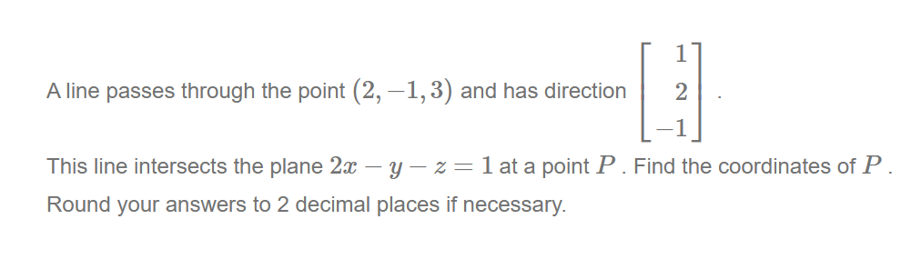Solved A line passes through the point (2,−1,3) and has | Chegg.com
