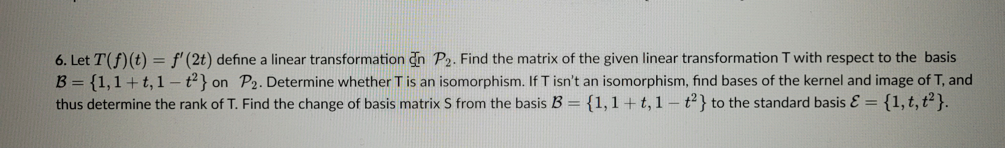 6. Let T(f)(t)=f′(2t) define a linear transformation | Chegg.com