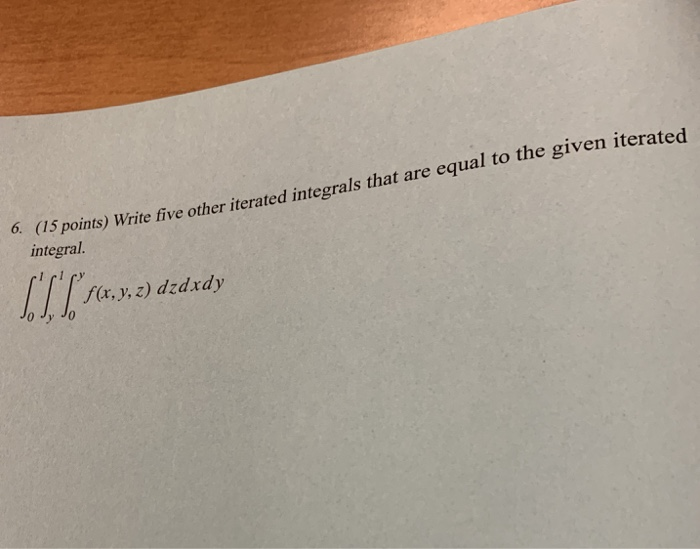 Solved (15 points) Write five other iterated integrals that | Chegg.com Solved (15 points) Write five other iterated integrals that | Chegg.com