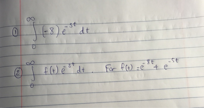 Solved integral^infinity_0 (-8) e^dt integral^infinity_0 | Chegg.com