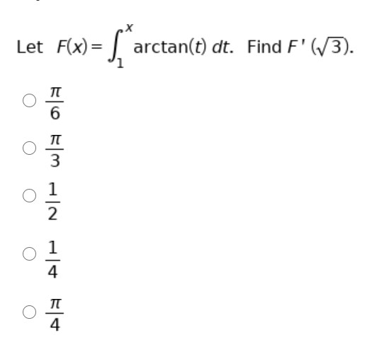 Solved Let F(x)= J, arctan(t) dt. Find F'(73). TT 6 TT 3 2 4 | Chegg.com