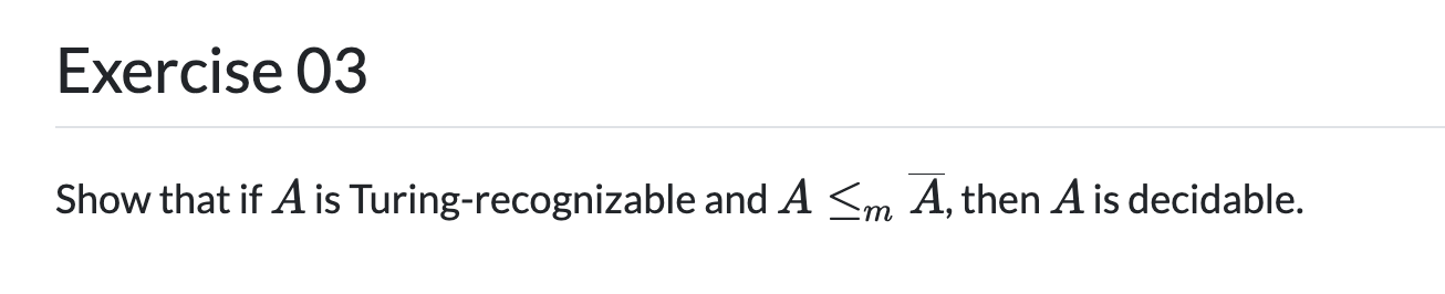 Solved Show that if A is Turing-recognizable and A≤mAˉ, then | Chegg.com