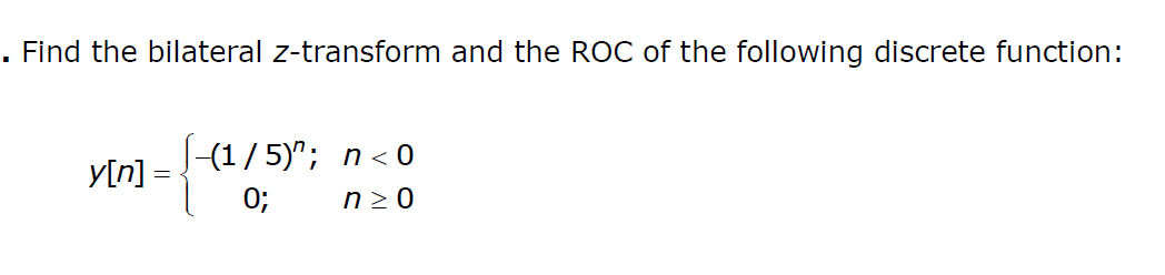 Solved Find the bilateral z-transform and the ROC of the | Chegg.com