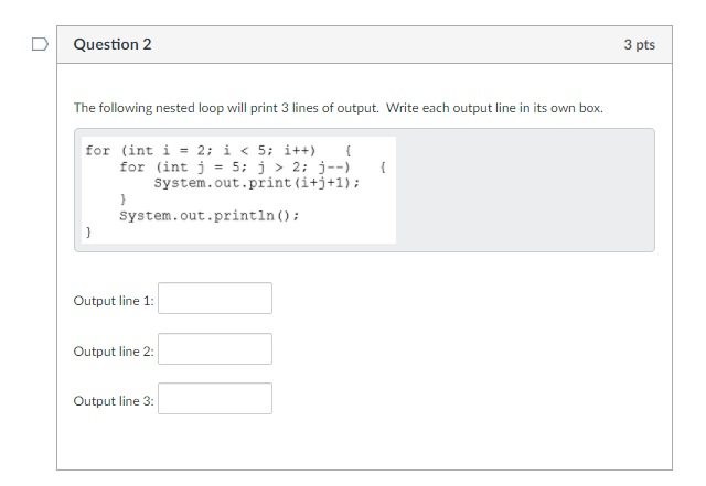 Solved Question 2 3 pts The following nested loop will print | Chegg.com