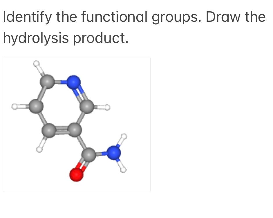 Solved Identify the functional groups. Draw the hydrolysis | Chegg.com
