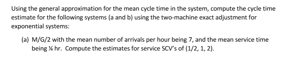 Solved Using the general approximation for the mean cycle | Chegg.com Solved Using the general approximation for the mean cycle | Chegg.com