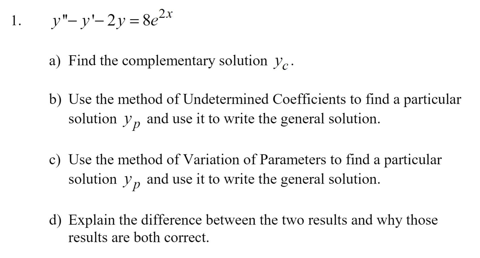 Solved y′′−y′−2y=8e2x a) Find the complementary solution yc. | Chegg.com