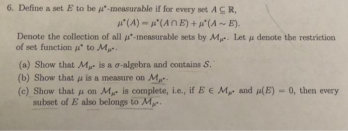 Solved 6. Define a set E to be μ.measurable if for every set | Chegg.com