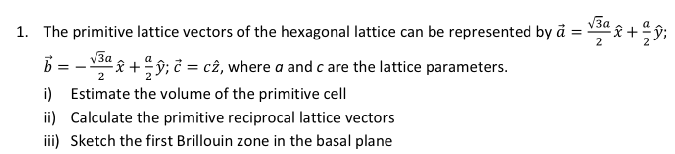 Solved 1. The primitive lattice vectors of the hexagonal | Chegg.com