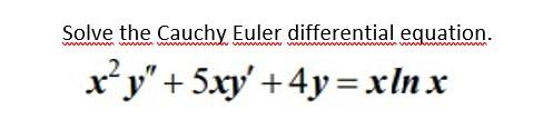 Solved Solve the Cauchy Euler differential equation. w w | Chegg.com