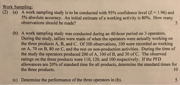 Solved Work Sampling: (2) A work sampling study is to be | Chegg.com