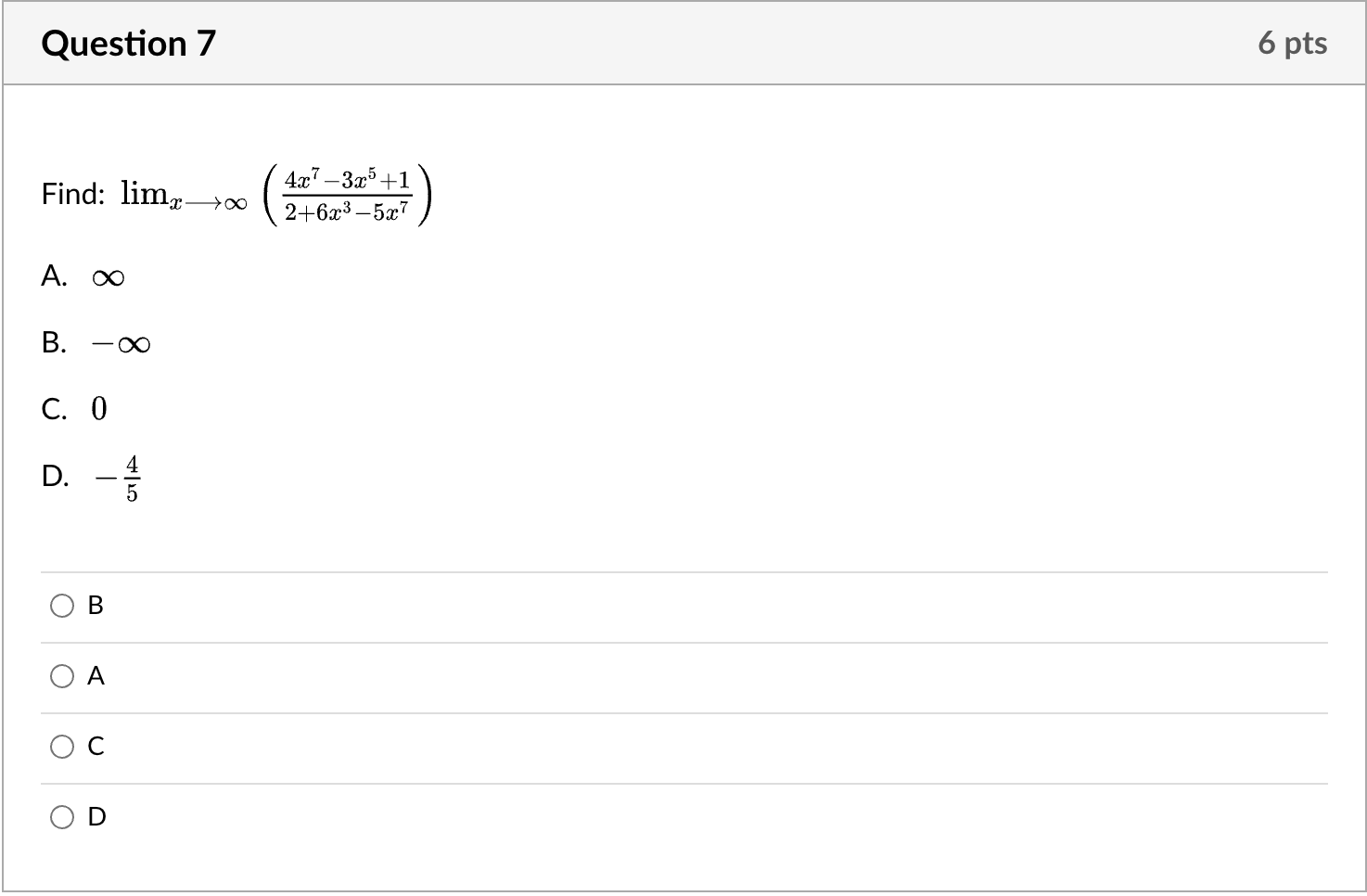 Solved Question 7 6 pts Find: lim, 4.27 -3.25 +1 2+6x3–5x7 > | Chegg.com
