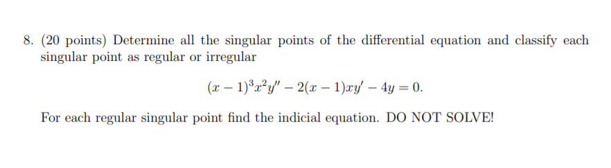 Solved 8. (20 points) Determine all the singular points of | Chegg.com