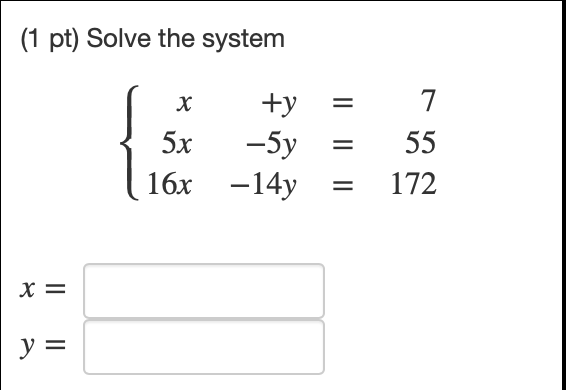 Solved (1 pt) Solve the system II х +y 5x 16x –14y -5y 7 55 | Chegg.com