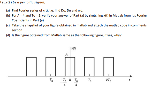 Solved x(t) be a periodic signal, (a) Find Fourier series of | Chegg.com