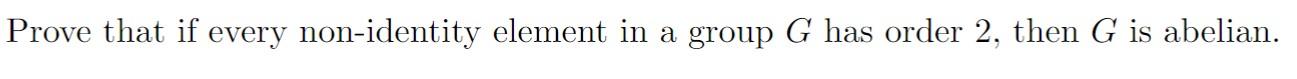 Solved Prove that if every non-identity element in a group G | Chegg.com