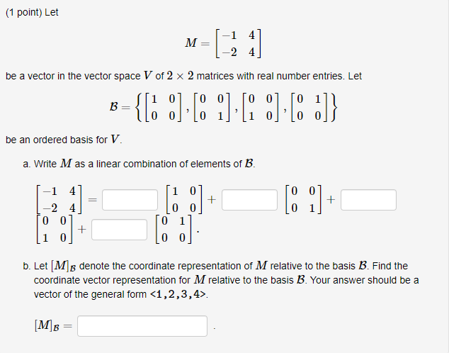 Solved (1 ﻿point) ﻿LetM=[-14-24]be a vector in the vector | Chegg.com