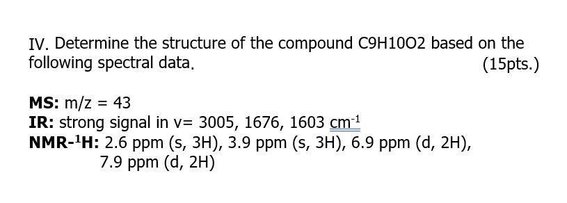 Solved IV. Determine the structure of the compound C9H10O2 | Chegg.com