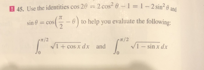 Solved 45. Use the identities cos 20 = 2 cos? 0 – 1 = 1 – 2 | Chegg.com