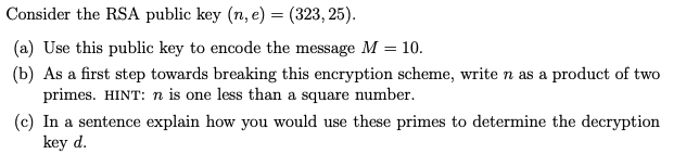 Solved Consider the RSA public key (n,e)=(323,25). (a) Use | Chegg.com