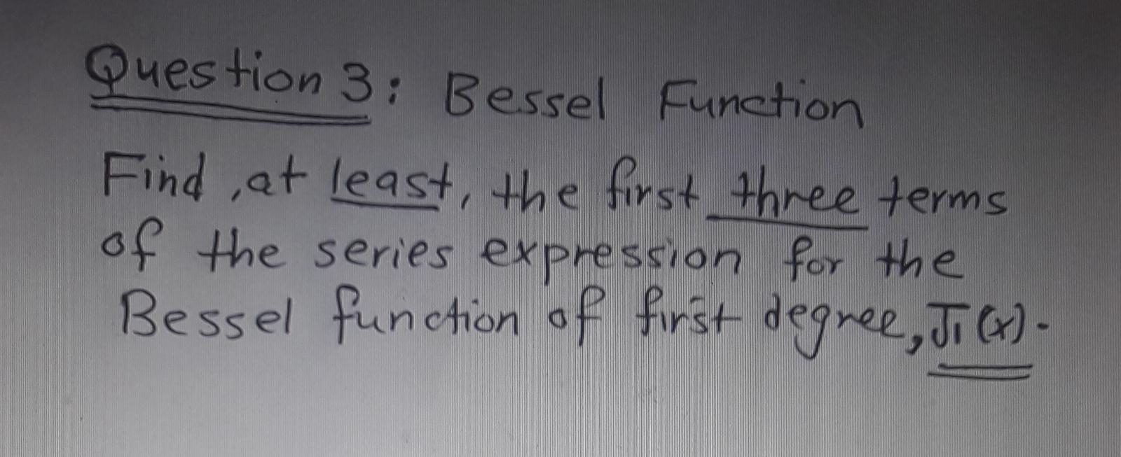 Solved Question 3: Bessel Function Find , at least, the | Chegg.com