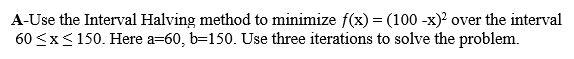Solved A-Use the Interval Halving method to minimize f(x)= | Chegg.com