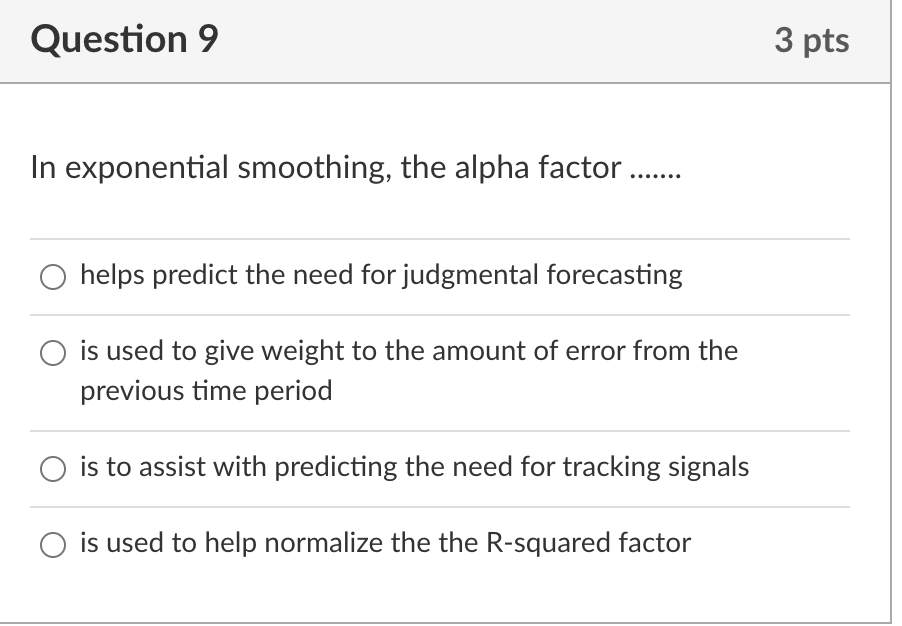 Solved Question 9 3 pts In exponential smoothing, the alpha | Chegg.com