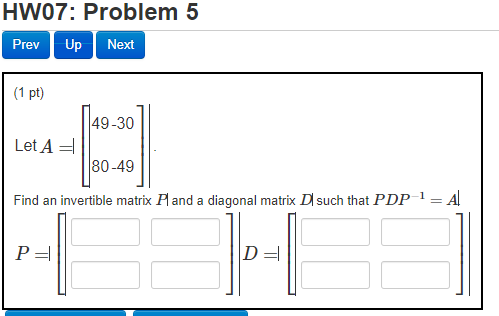 Solved HW07: Problem 5 Prev Up Next (1 pt) 49-30 Let A = | Chegg.com