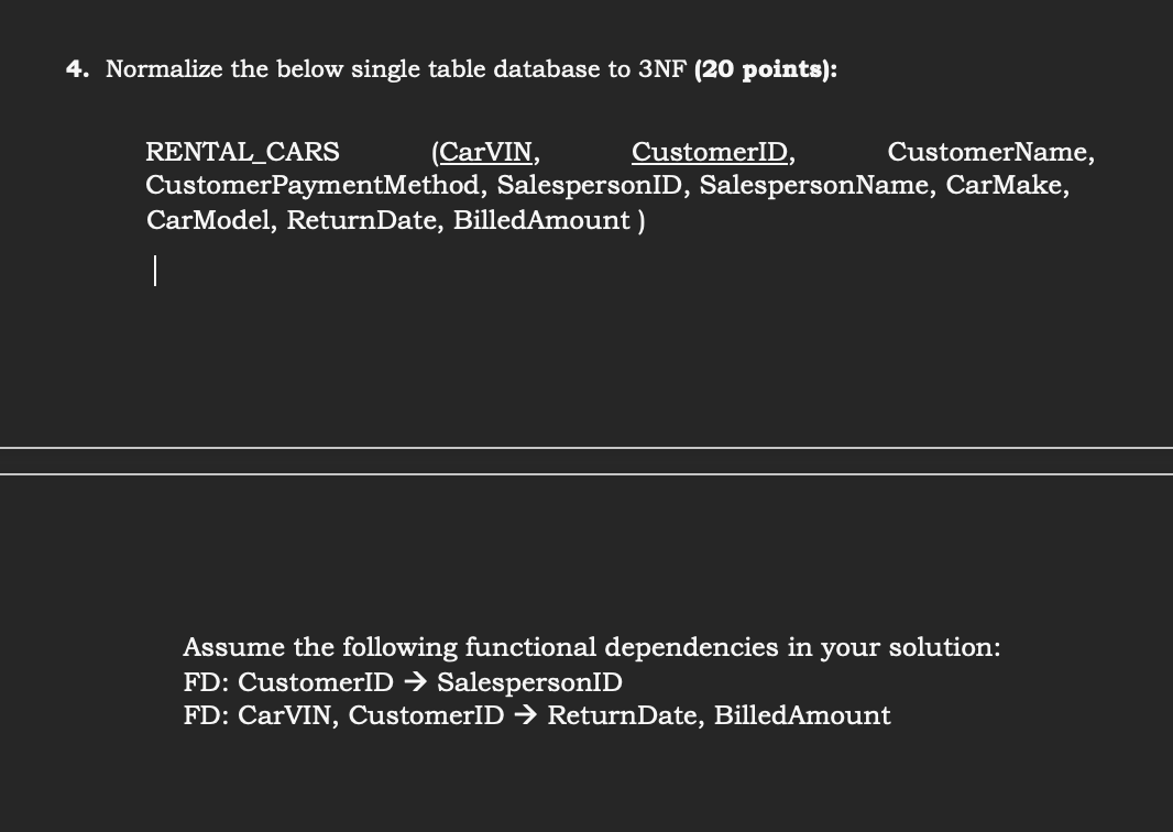 Solved 4. Normalize the below single table database to 3NF ( | Chegg.com