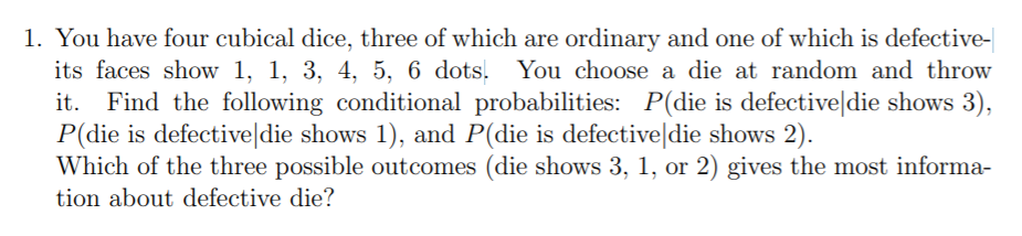 Solved 1. You have four cubical dice, three of which are | Chegg.com