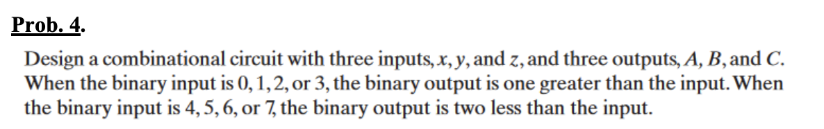 Solved Design a combinational circuit with three inputs, x, | Chegg.com