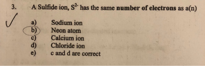 Solved 3. A Sulfide ion, s2 has the same number of electrons | Chegg.com