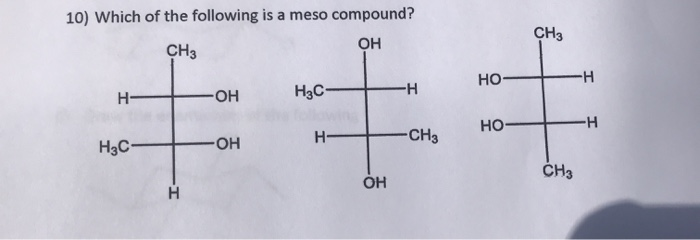 Solved 10) Which of the following is a meso compound? CH3 OH | Chegg.com