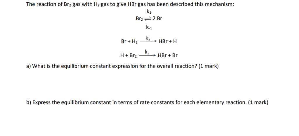 Solved The reaction of Br2 gas with H2 gas to give HBr gas | Chegg.com