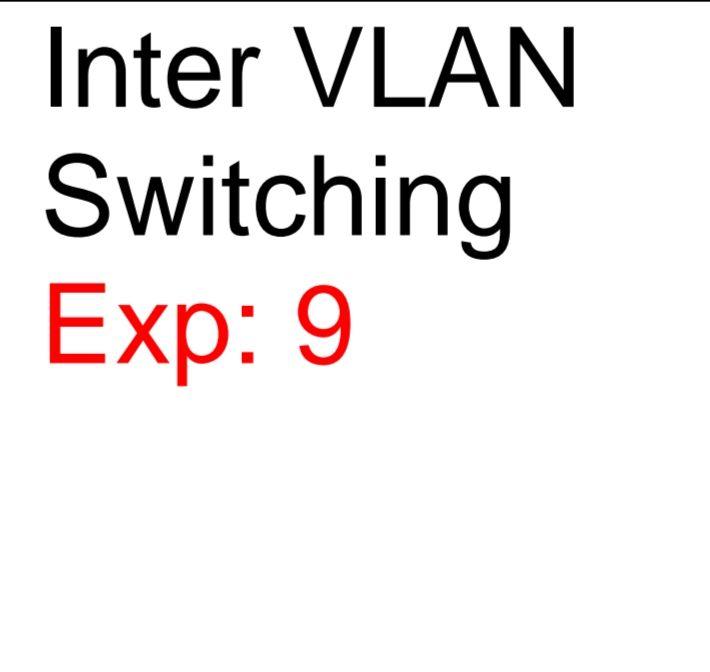 Solved Inter VLAN Switching Exp: 9 | Chegg.com