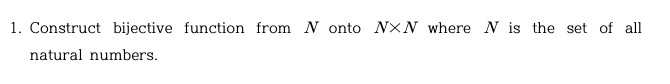 Solved 1. Construct bijective function from Nonto NXN where | Chegg.com