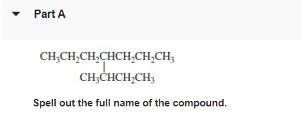 Solved Part A CH3CH,CHACHCH2CH2CH3 CH3CHCH.CH Spell out the | Chegg.com