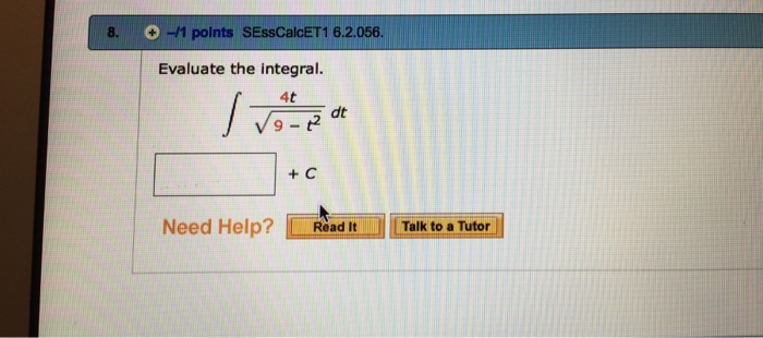 Solved Evaluate the integral. integral 4t/squareroot 9 - | Chegg.com