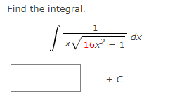 Solved Find the integral. 1 | xv -1 dx 16x2 - 1 + C | Chegg.com
