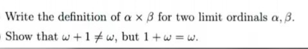 Solved Write the definition of α×β for two limit ordinals | Chegg.com