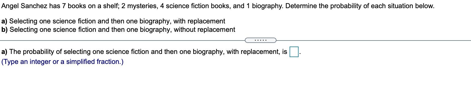 Solved Angel Sanchez has 7 books on a shelf; 2 mysteries, 4 | Chegg.com
