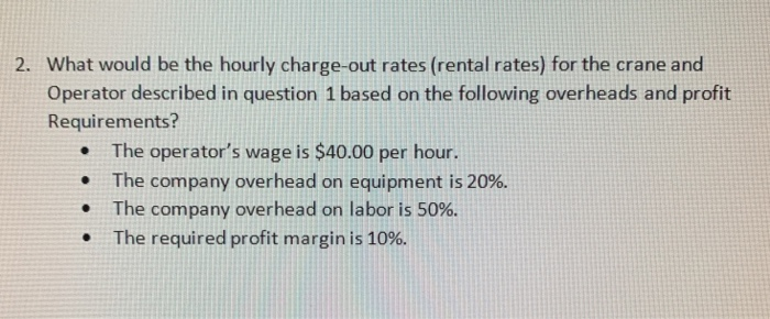 Solved 2. What would be the hourly charge-out rates (rental | Chegg.com
