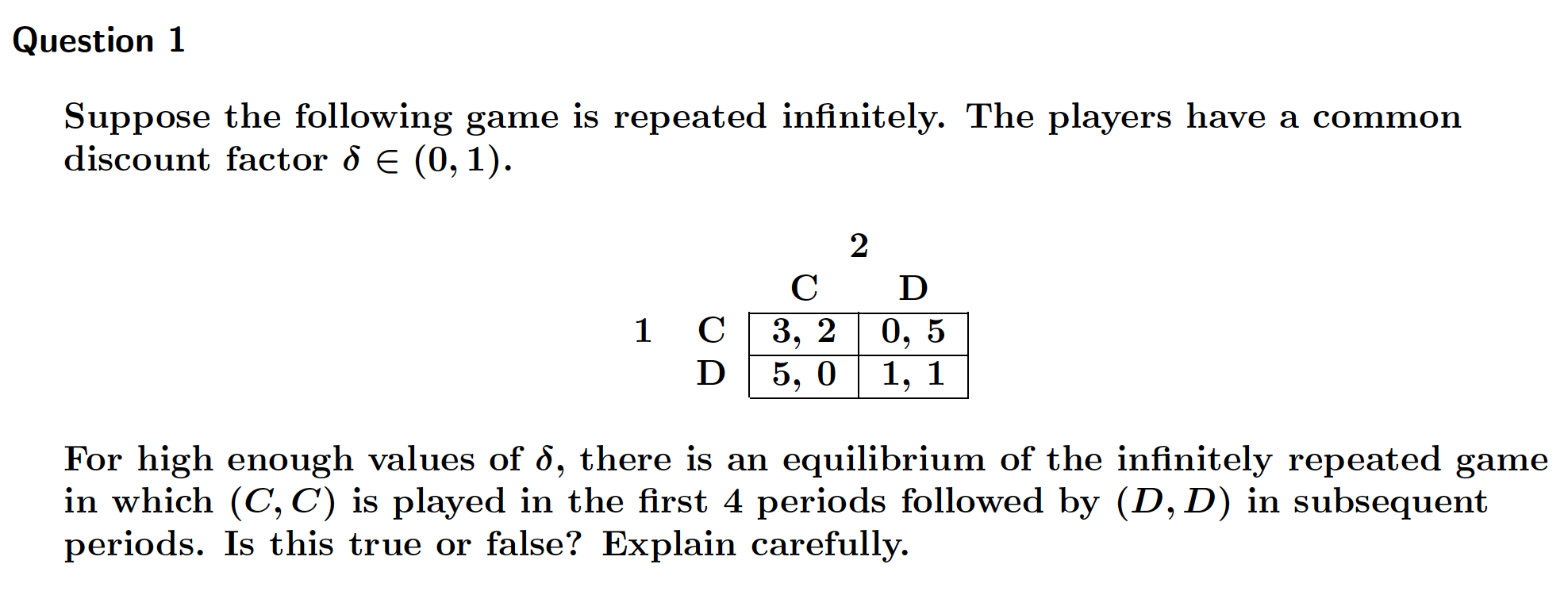 Solved Suppose the following game is repeated infinitely. | Chegg.com