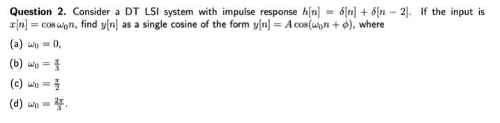 Solved Question 2. Consider a DT LSI system with impulse | Chegg.com