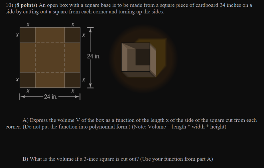 Solved 10) (8 points) An open box with a square base is to | Chegg.com
